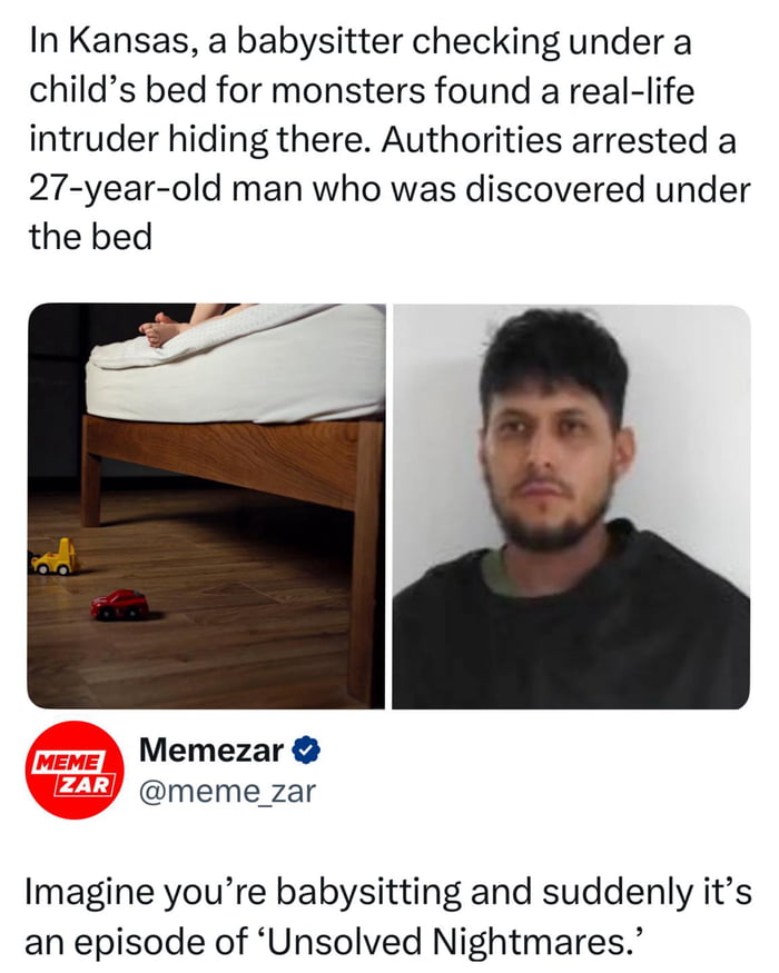 Turns out the monster under the bed was just a guy named Dave. - 9GAG