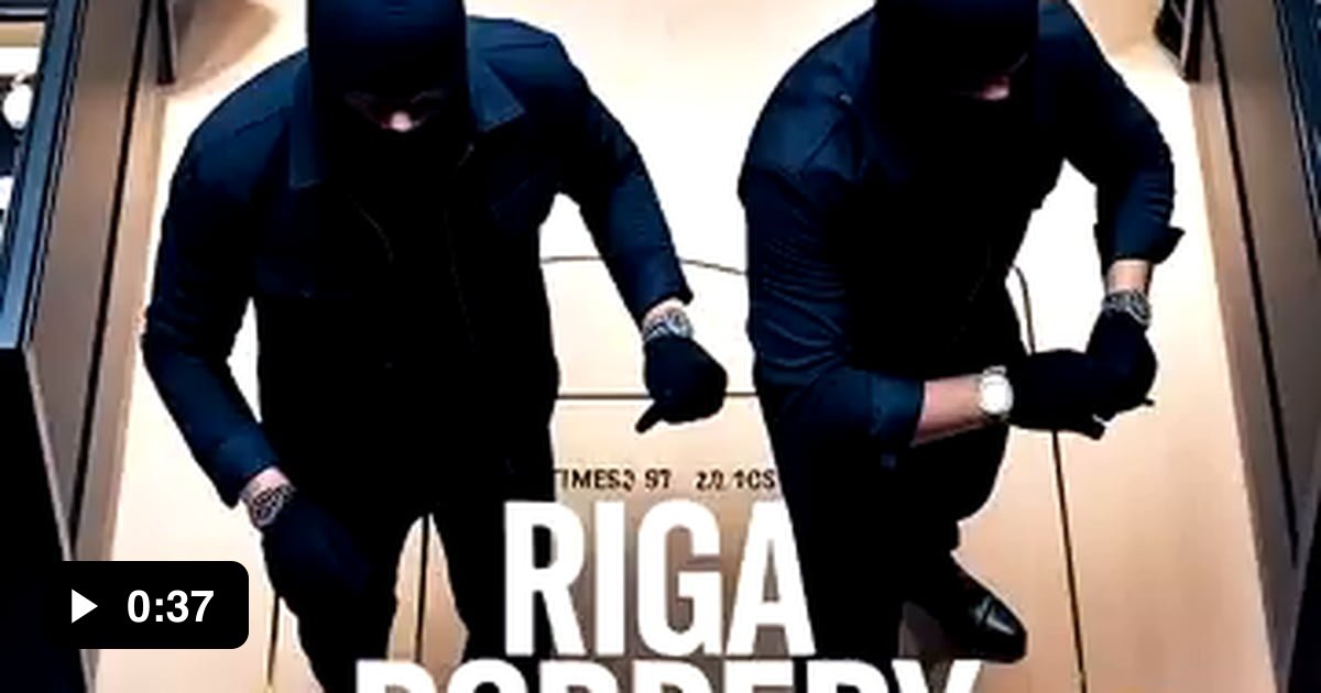 Riga Rolex heist - 9GAG