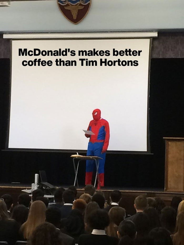 Tim's has machines to measure everything, different taste every time ...