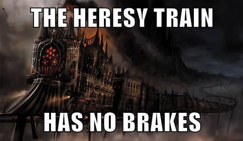 But that's heresy! - 9GAG
