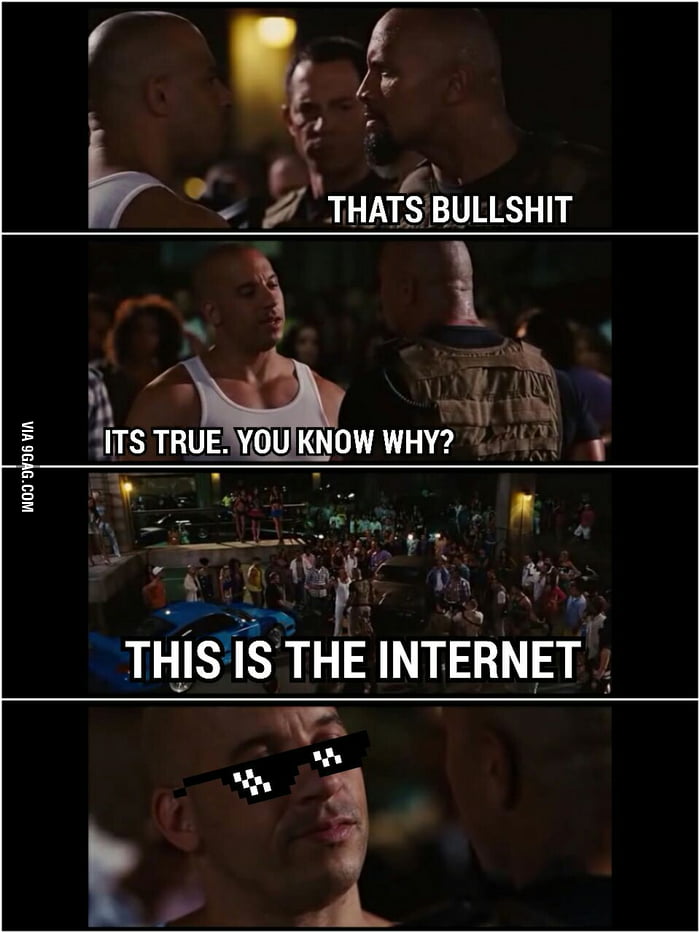 This is the internet so it must be true - 9GAG