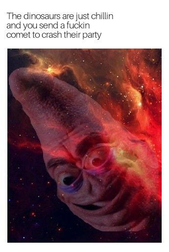 When a dank meme absorbs the entire universe and reaches the pinnacle ...