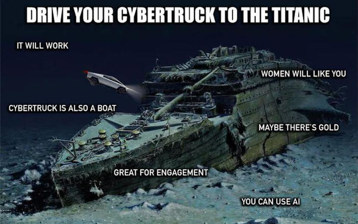 Drive your cybertruck to the Titanic - 9GAG