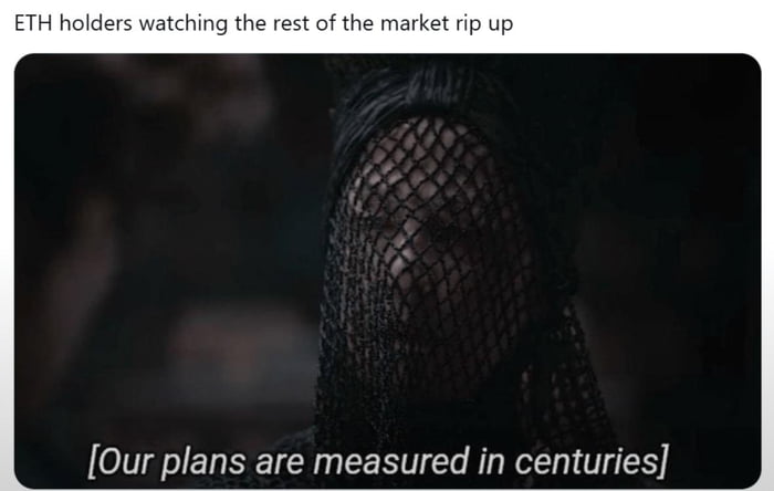 ETH holders gotta be the most patient people alive - 9GAG