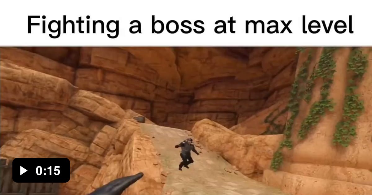 Fighting a boss when your max level - 9GAG
