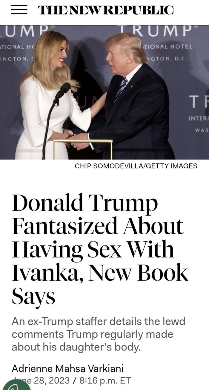 Probably those who vote for him will sympathize with the Oedipus complex with his daughter - 9GAG