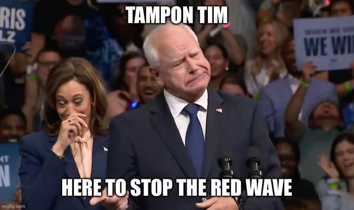 Tampon Tim: Here to stop the Red Wave - 9GAG