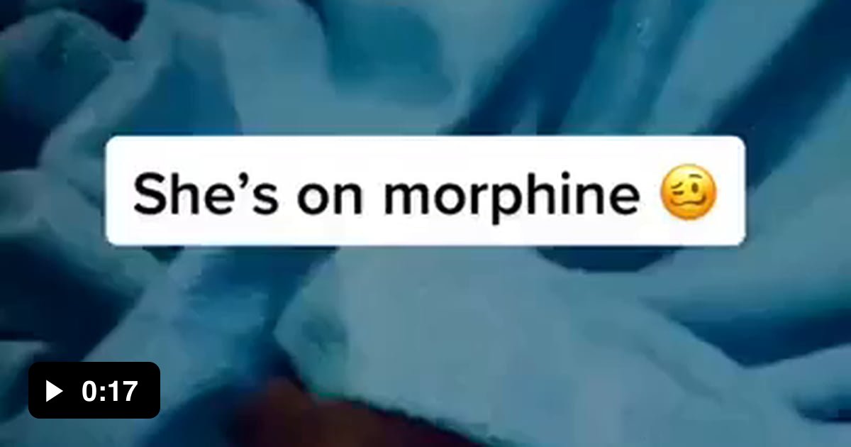 She's on morphine Wholesome/Humor - 9GAG