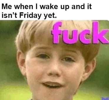 It's not even Wednesday yet! - 9GAG