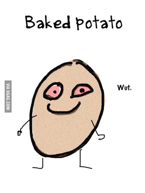 High as a potato - 9GAG