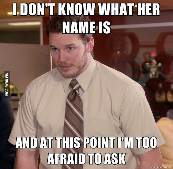 Girl I met forgot my name and apologized profusely, even when she ...