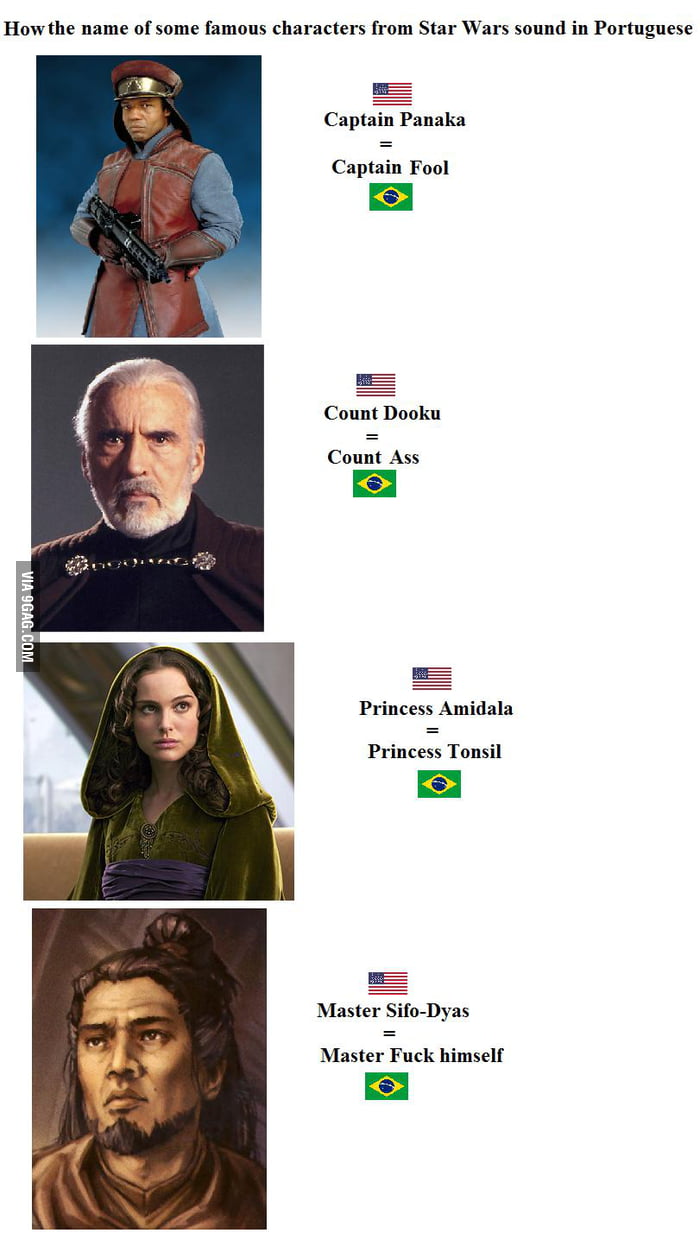 As a Brazilian fan of Star Wars I always thought that was pretty funny ...