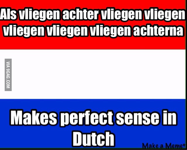 Dutch is a weird language ... - 9GAG