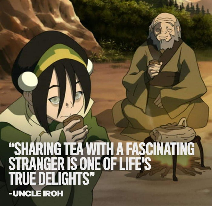 Who needs a tea chat with uncle Iroh? - 9GAG