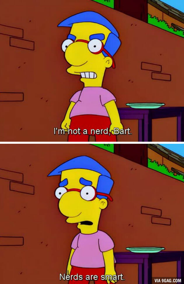 Whenever anyone calls me a nerd - 9GAG
