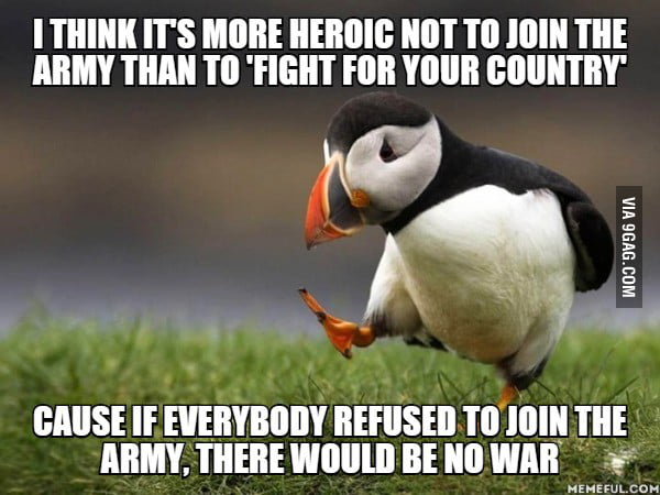 Shouldn't humanity strive for this, instead of winning wars? I think fighting is the wrong ...