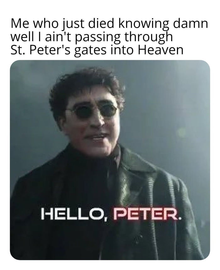 Nice to meet ya, Mr. Saint Peter, sir... - 9GAG