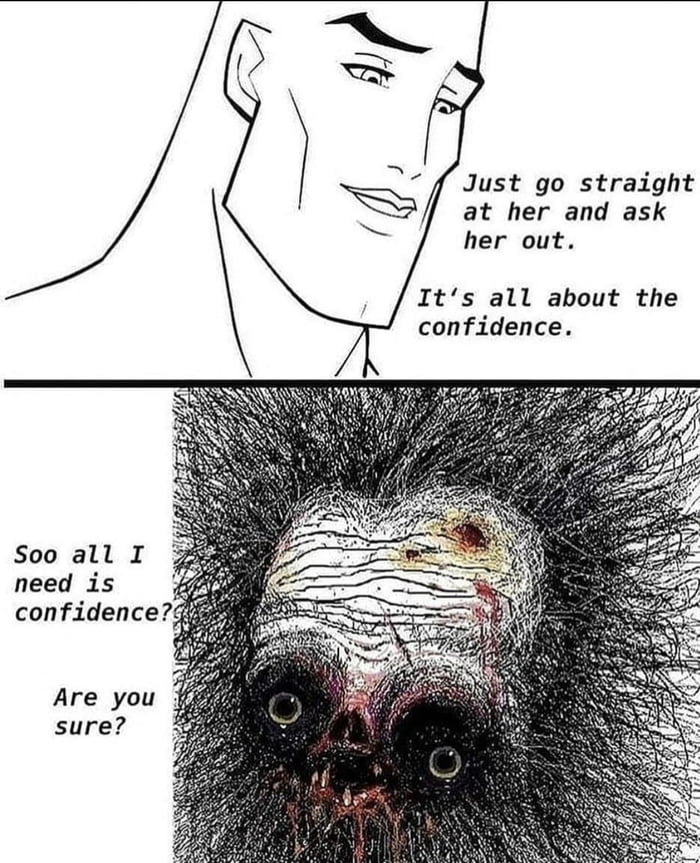 It's all about confidence. - 9GAG