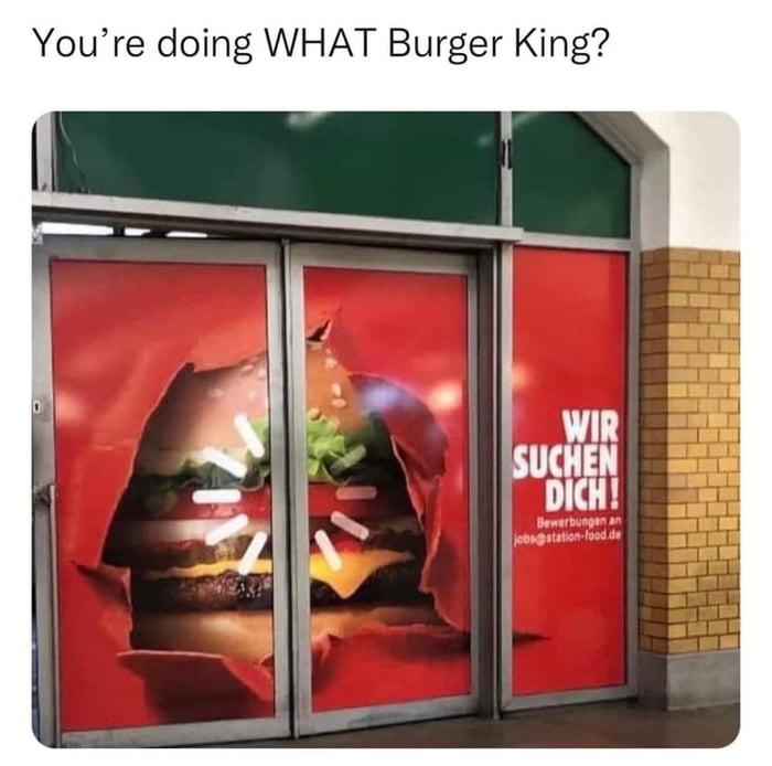 Looks like time to eat at Burger king - 9GAG