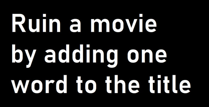 Ruin a movie pls - 9GAG