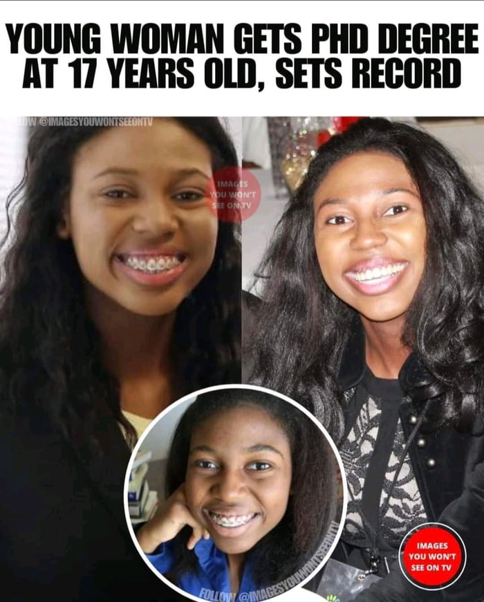 Young Woman Earns PHD at 17 Years Old - 9GAG