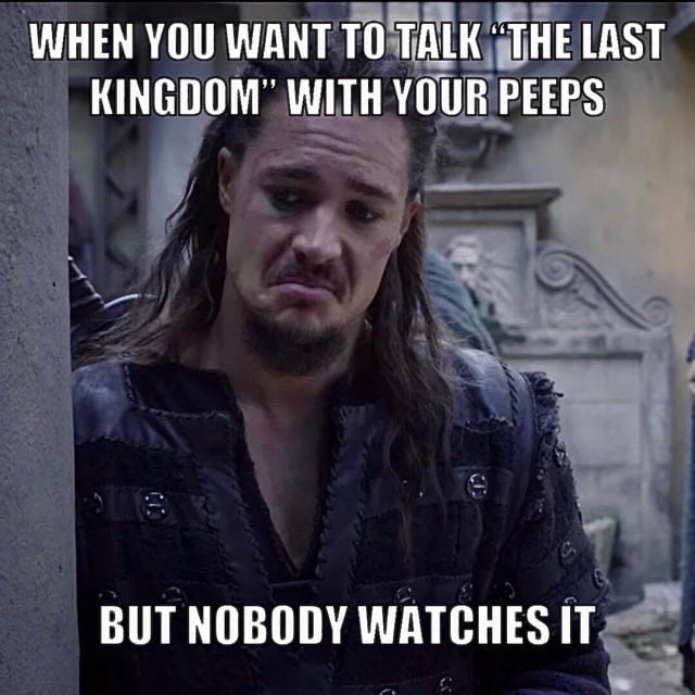 Uhtred Son of Uhtred - 9GAG