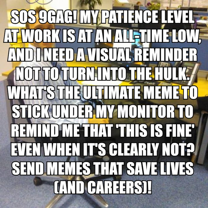 What's your ultimate 'stay calm at work' meme? - 9GAG