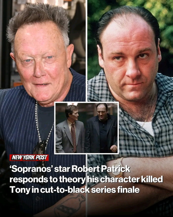 No f**king way Robert Patrick was that guy!!! Damm. The sopranos is the ...