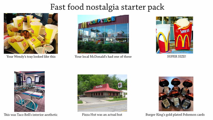 Fast food nostalgia starter pack - 9GAG