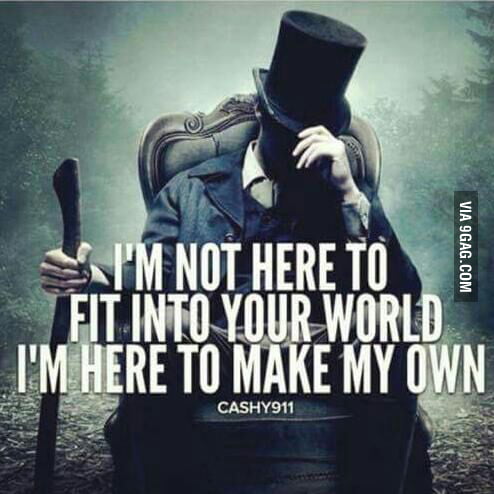 Always be yourself - 9GAG