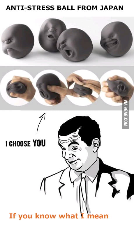 Anti-stress ball, I choose this one! - 9GAG