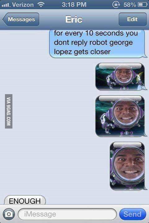Robot George Lopez likes you. :3 - 9GAG
