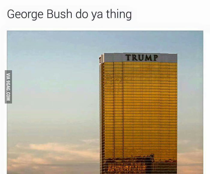 George Bush do ya thing - 9GAG
