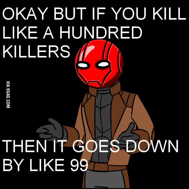 If you kill a killer the number of killers in the world remains the ...