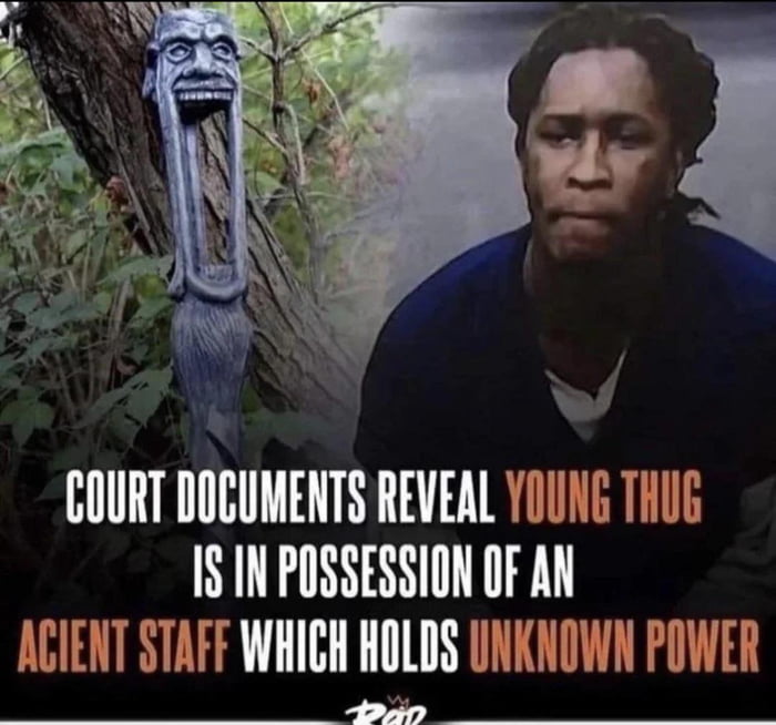 Young Thug, wielder of the staff of power - 9GAG