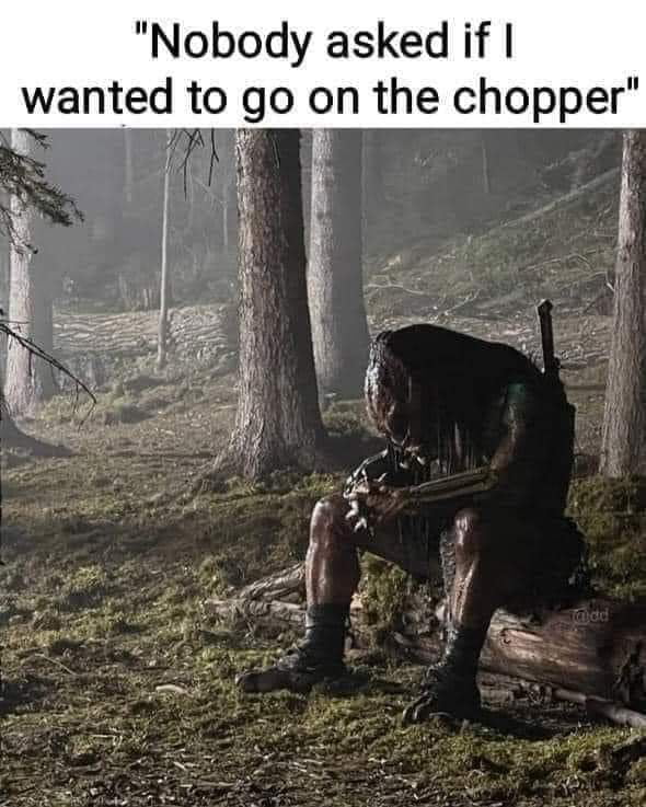 Get to da choppa - 9GAG