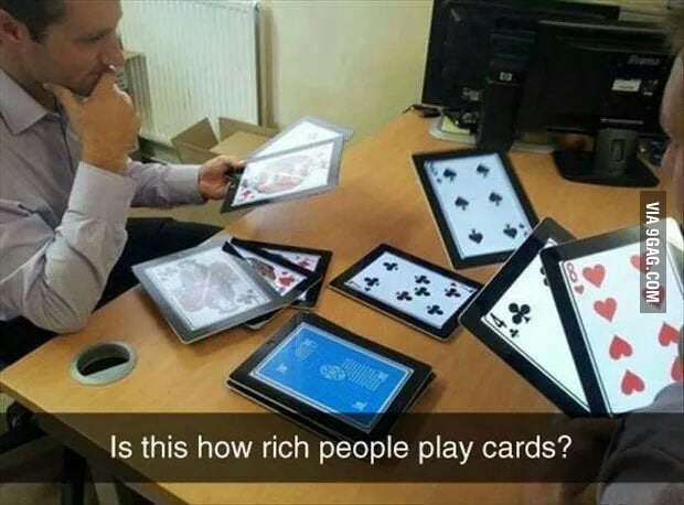 Rich people playing cards.. - 9GAG