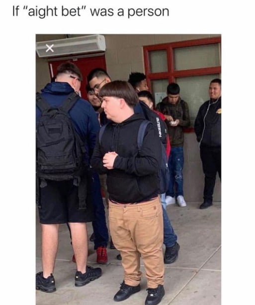 Aight bet! - 9GAG