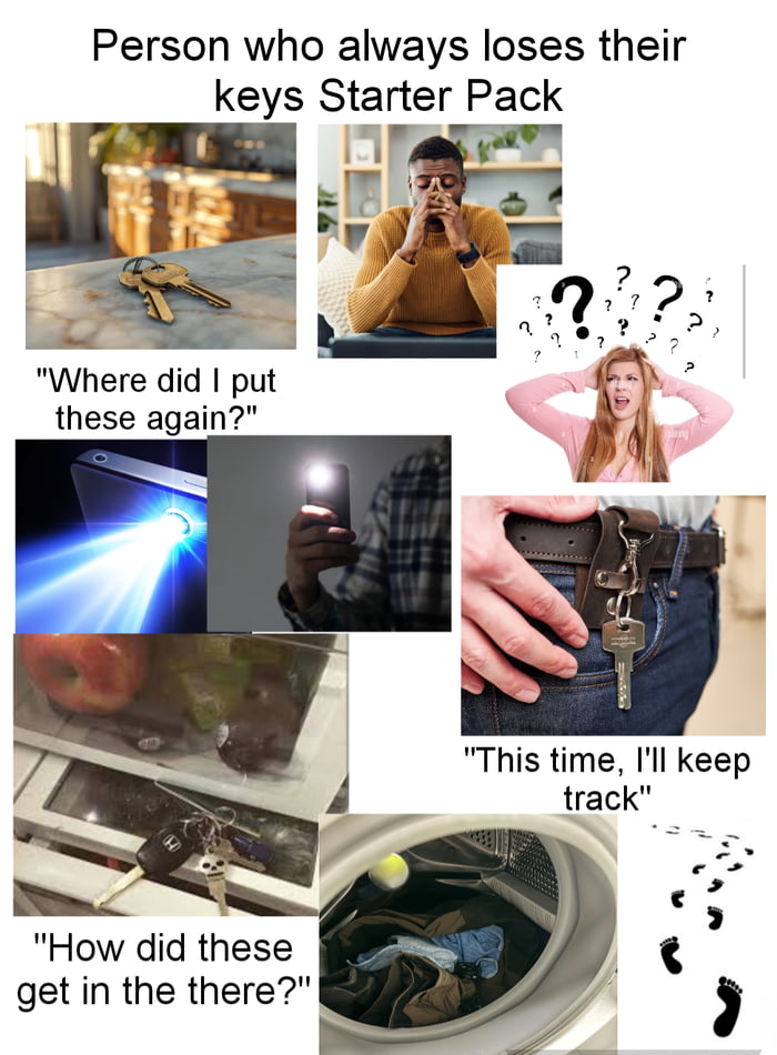 Person who always loses their keys Starter Pack - 9GAG