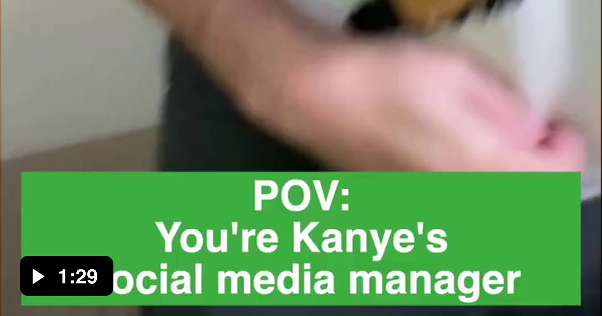 POV: You’re Kanye West's social media manager - 9GAG