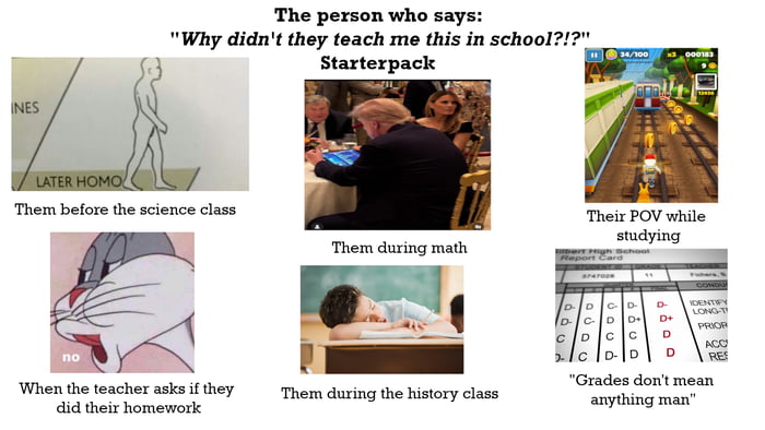 "The person who says: Why didn't they teach me this in school?" Starterpack - 9GAG
