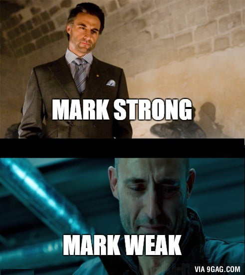Mark Strong vs Mark Weak - 9GAG