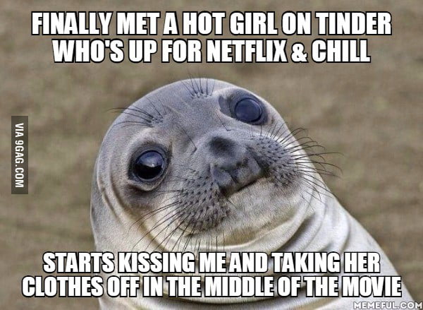 I only wanted to watch Netflix & Chill... - 9GAG
