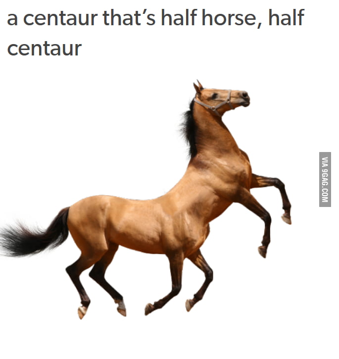 A Centaurtaur - 9GAG