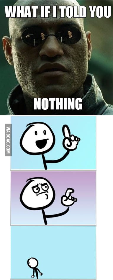 Nope, nothing here either - 9GAG