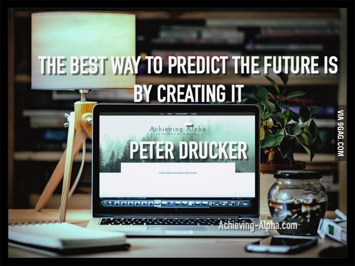 Create your own future! - 9GAG