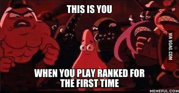Just played my first ranked and I can relate - 9GAG