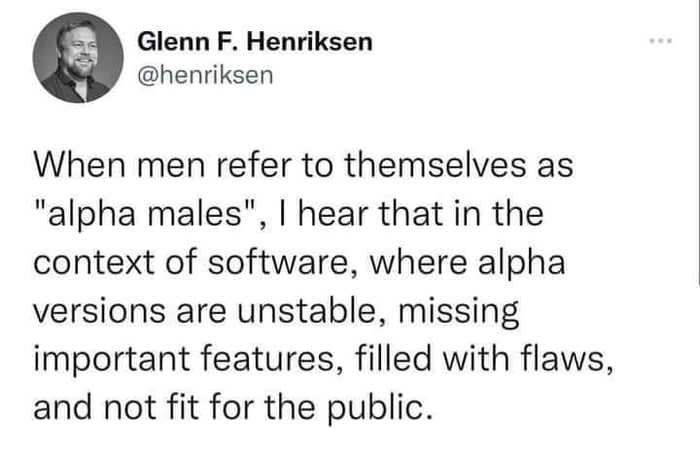 In that case most of them are Pre-Alpha - 9GAG