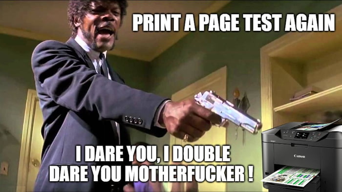 Me trying to print and nothing happens - 9GAG