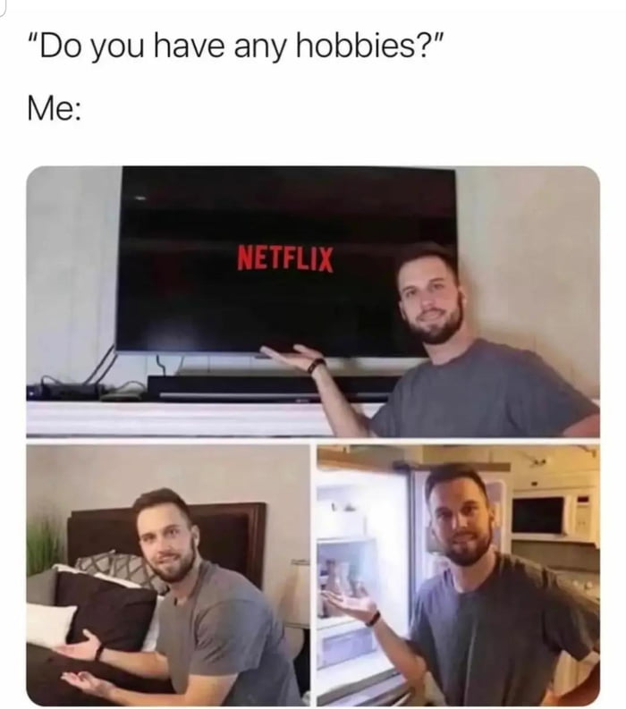 Is there any other hobbies to have surely.... - 9GAG